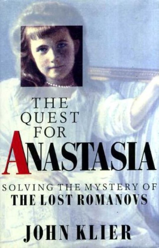 John Klier - The quest for Anastasia: Solving the mystery of the lost ...