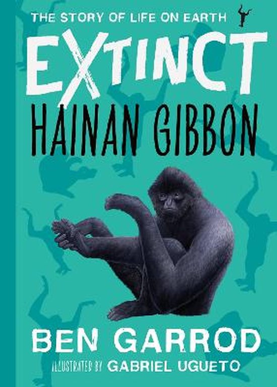 Extinct the Story of Life on Earth- Hainan Gibbon, Ben Garrod ...