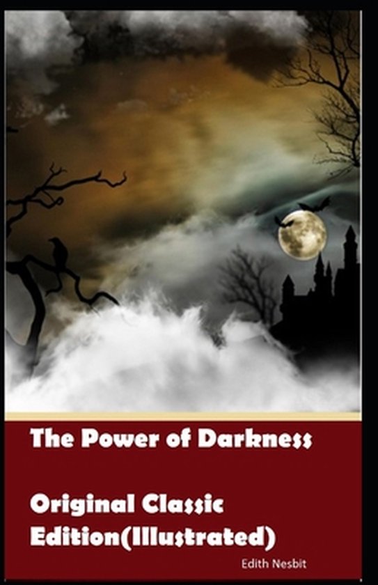 The Power of Darkness-Original Classic Edition(Illustrated), Edith ...