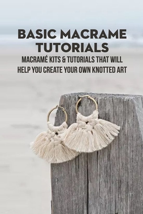 Basic Macrame Tutorials, Seale Jesse | 9798421817819 | Boeken | bol.com