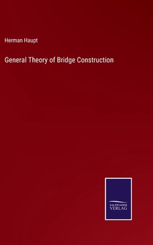 General Theory of Bridge Construction, Herman Haupt | 9783752572339 ...