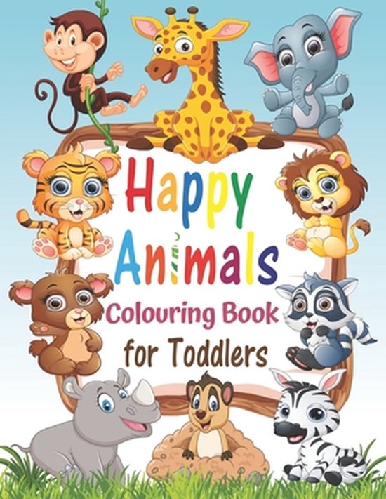 Happy Animals Colouring Book for Toddlers Ages 1-4: 100 Funny and Cute ...
