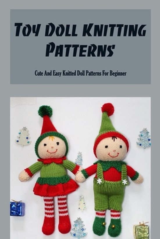 Toy Doll Knitting Patterns: Cute And Easy Knitted Doll Patterns For ...