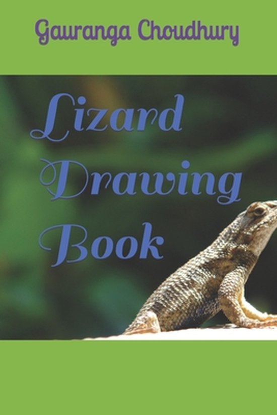 Lizard Drawing Book, Gauranga Choudhury | 9798422965519 | Boeken | bol.com