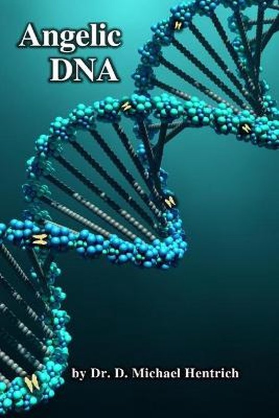 Angelic DNA | 9781494829360 | D Michael Hentrich | Boeken | bol
