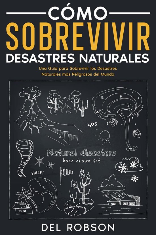 Cómo Sobrevivir Desastres Naturales: Una Guía para Sobrevivir los ...