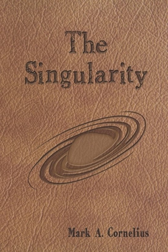 The Singularity: Volume One of the Ruach Saga, Mark A. Cornelius | 9781521513477 | Boeken | bol.com