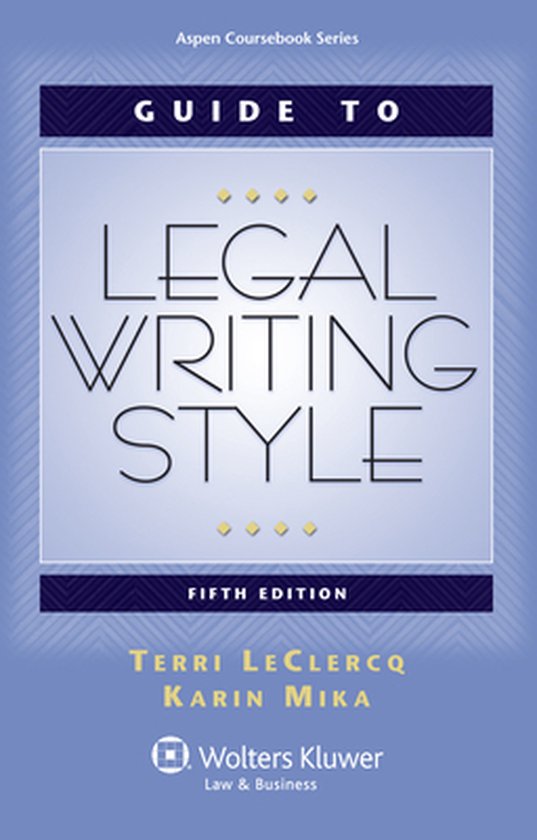 Guide to Legal Writing Style | 9780735599987 | Terri Leclercq | Boeken ...