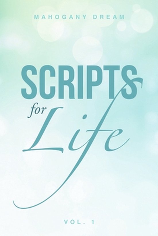 Scripts for Life Vol. 1 | 9781483433929 | Mahogany Dream | Boeken | bol.com