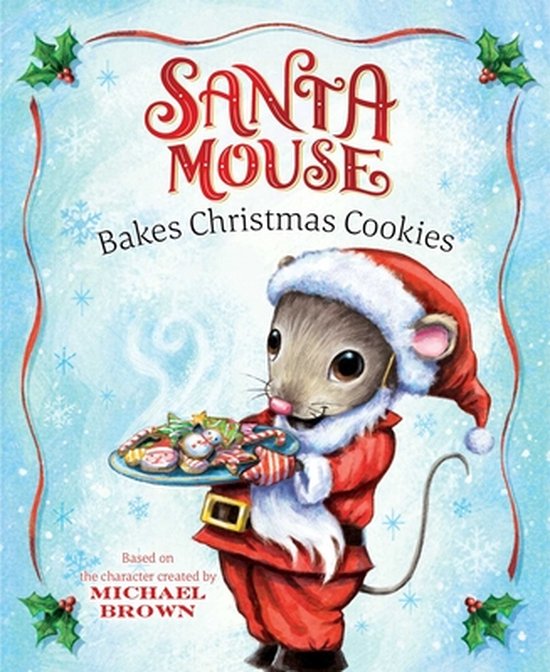A Santa Mouse Book- Santa Mouse Bakes Christmas Cookies, Michael Brown ...