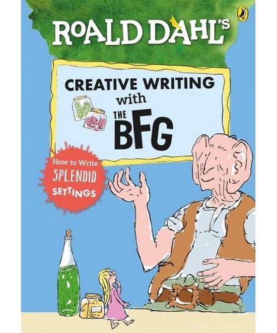 Roald Dahl's Creative Writing with The BFG: How to Write Splendid ...