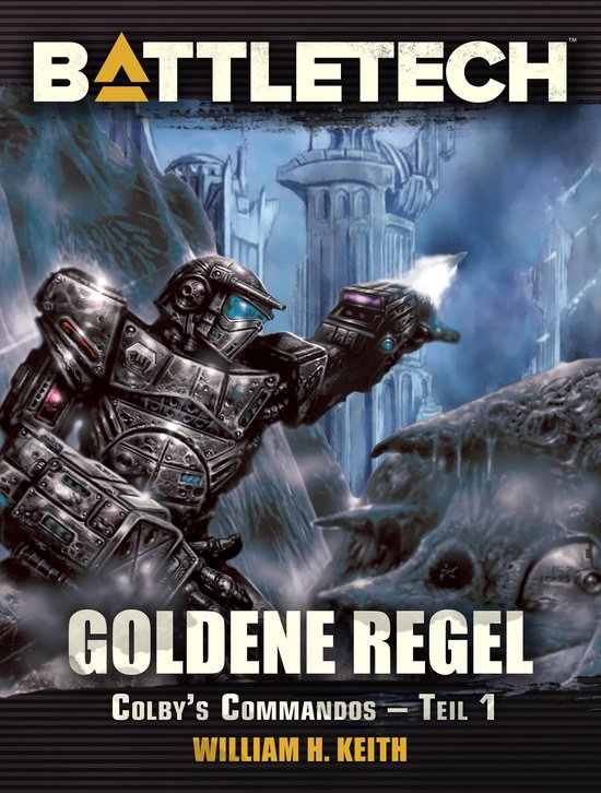 BattleTech - BattleTech - Goldene Regel (ebook), William H. Keith ...