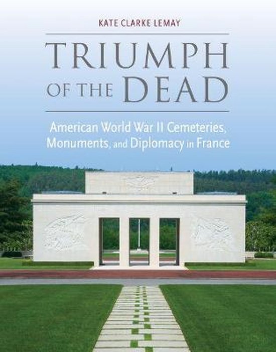 War, Memory, and Culture- Triumph of the Dead, Kate Clarke Lemay ...
