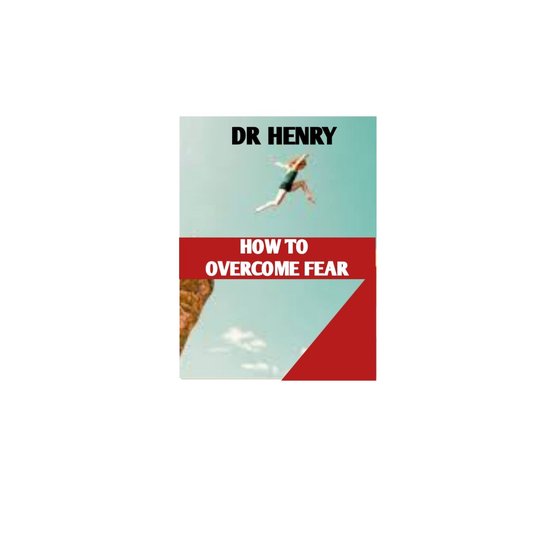 HOW TO OVERCOME FEAR (ebook), Dr Henry | 1230008033017 | Boeken | bol