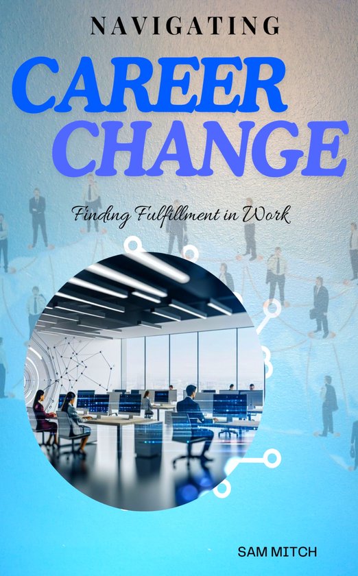 NAVIGATING CAREER CHANGES: Finding Fulfillment in Work" (ebook), Sam Mitch |... | bol