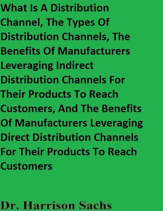 What Is A Distribution Channel, The Types Of Distribution Channels, The ...