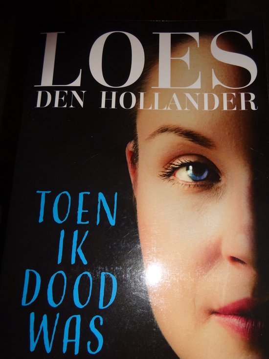 Toen ik dood was Loes den Hollander, Loes den Hollander | 9789461096234 ...