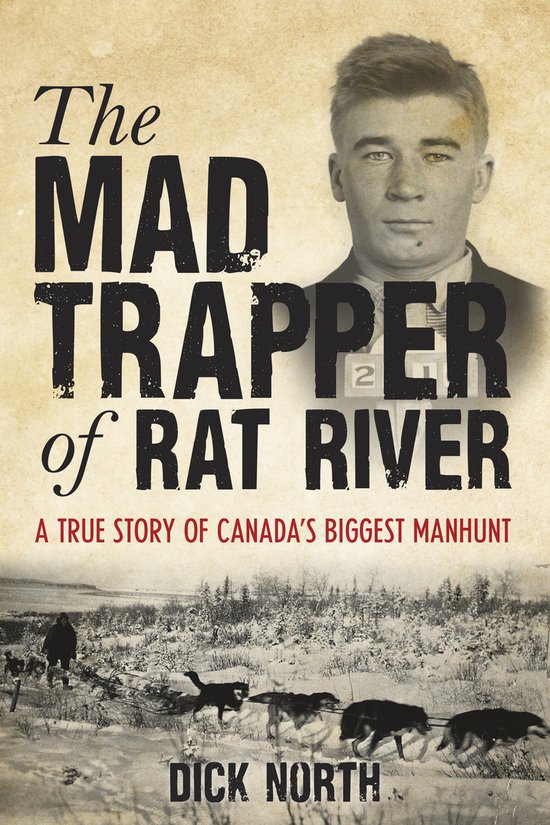 Mad Trapper of Rat River, Dick North | 9781493035823 | Boeken | bol