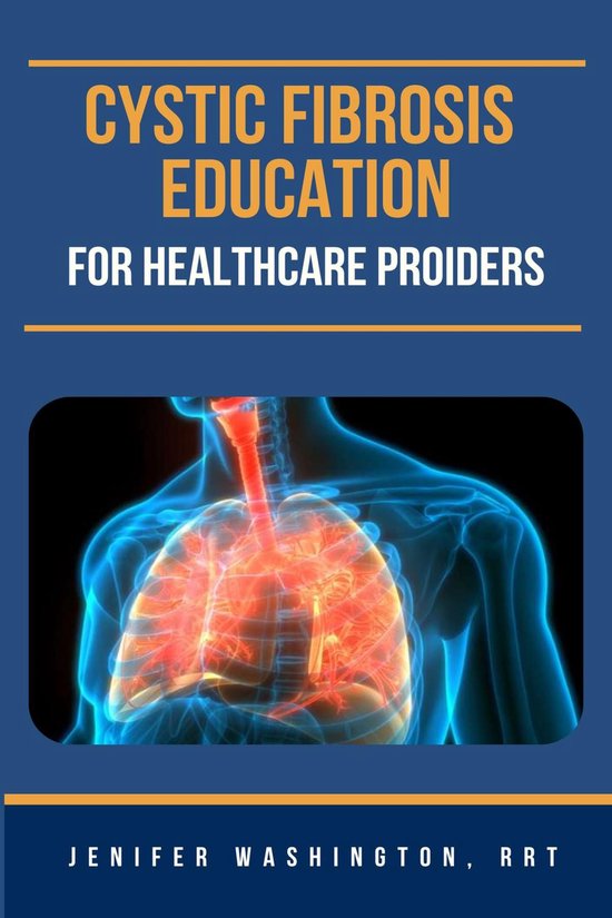 Cystic Fibrosis Education for Healthcare Providers (ebook), RRT Jenifer ...