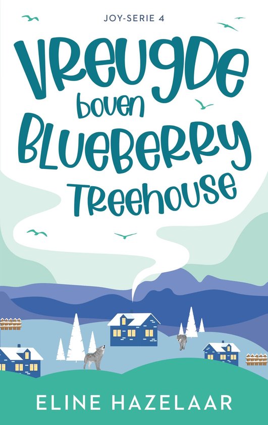 Joy-serie 4 - Vreugde boven Blueberry Treehouse (ebook), Eline Hazelaar ...