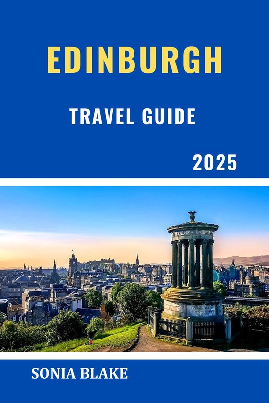 Edinburgh Travel Guide 2025 (ebook), Sonia Blake | 1230008218087 ...