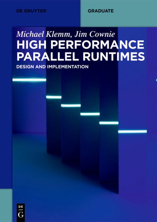 De Gruyter Textbook- High Performance Parallel Runtimes | 9783110632682 | Michael... | bol