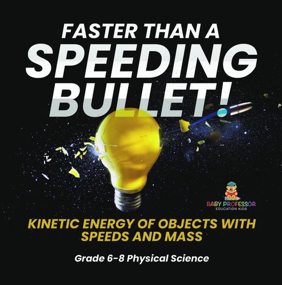 Faster than A Speeding Bullet! Kinetic Energy of Objects with Speeds ...