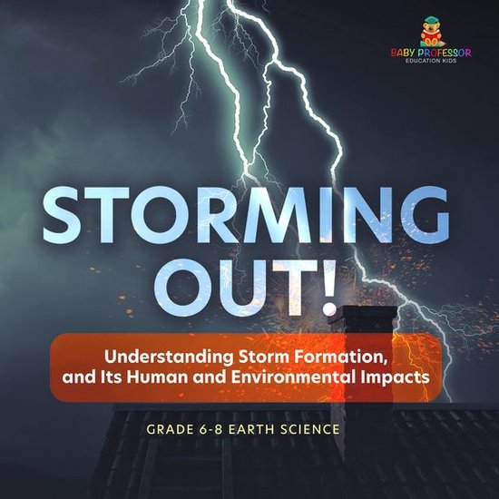Storming Out! Understanding Storm Formation, and Its Human and ...