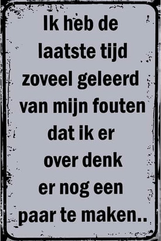 Wandbord Teksten Humor - Ik Heb De Laatste Tijd Zoveel Geleerd Van Mijn ...