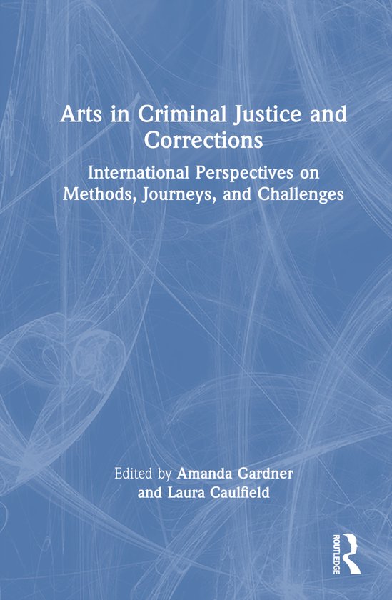 Arts in Criminal Justice and Corrections: International Perspectives on ...