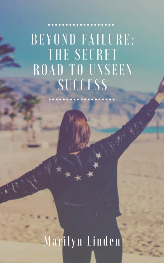 Beyond Failure: The Secret Road to Unseen Success (ebook), Marilyn ...
