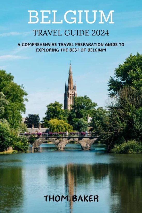 BELGIUM TRAVEL GUIDE 2024 (ebook), THOM BAKER | 1230007875700 | Boeken | bol