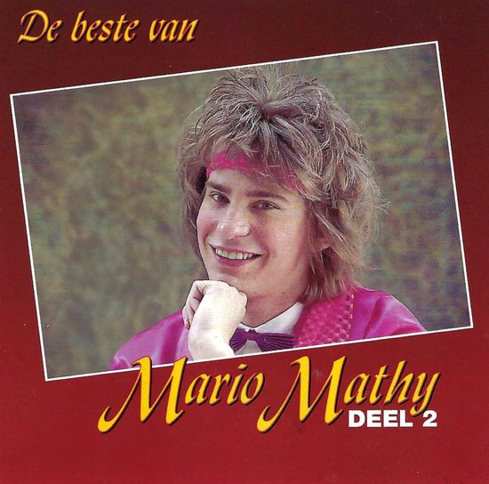 Mario Mathy - De Beste Van Deel 2, Mario Mathy | Muziek | bol