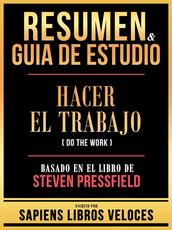 Resumen & Guia De Estudio - Hacer El Trabajo (Do The Work) - Basado En ...