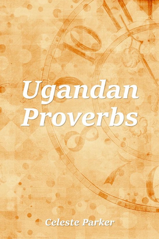 Proverbs 22 - Ugandan Proverbs (ebook), Celeste Parker | 9798224202911 ...