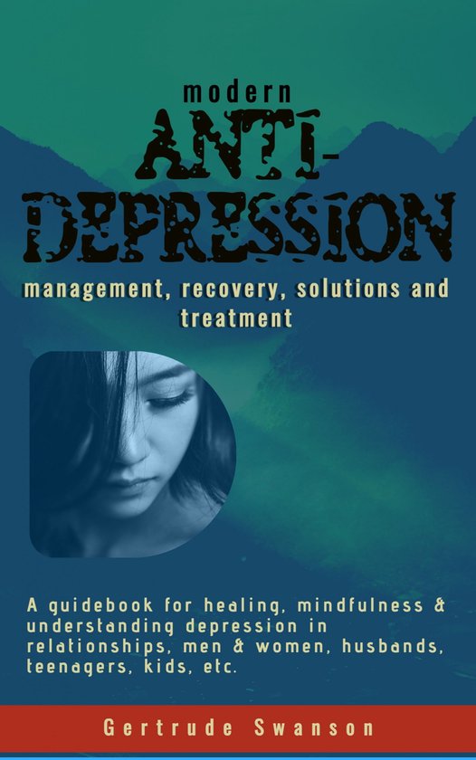 Modern Anti Depression Management, Recovery, Solutions and Treatment ...