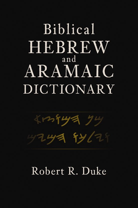 Biblical Hebrew and Aramaic Dictionary, Robert R. Duke | 9780310119517 ... Biblical Hebrew and Aramaic Dictionary, Robert R. Duke | 9780310119517 ...