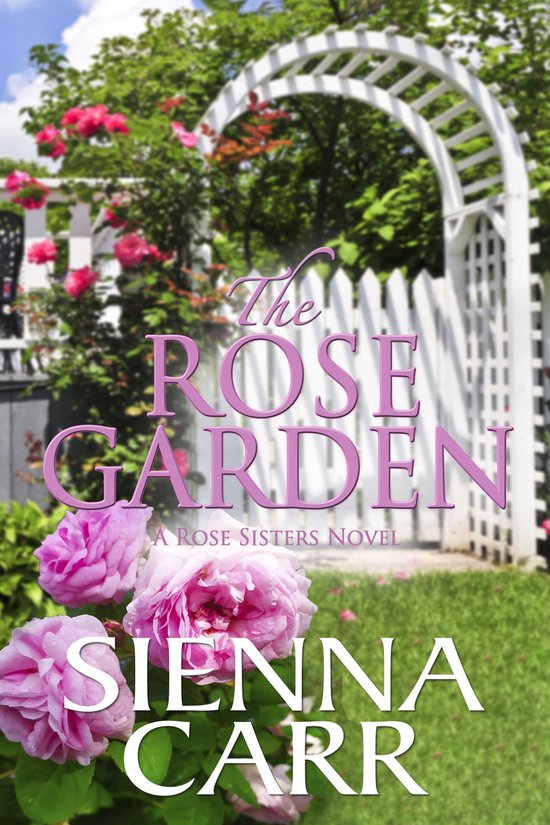 The Rose Sisters 4 - The Rose Garden (ebook), Sienna Carr ...