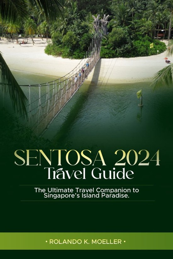 Sentosa 2024 Travel Guide (ebook), Rolando K. Moeller | 1230008089175 | Boeken | bol