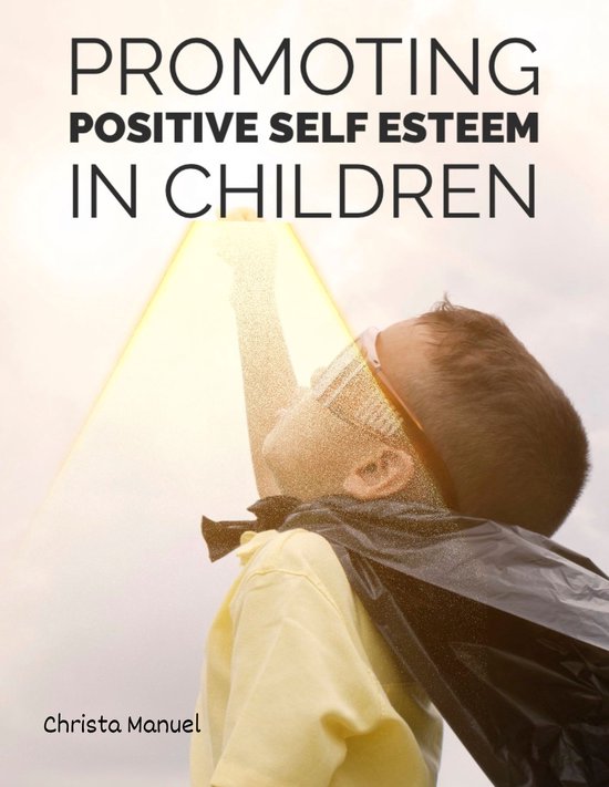 Promoting Positive Self-esteem in Children. (ebook), Christa Manuel ...
