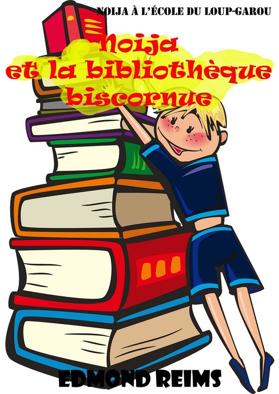 L'école du Loup-garou - Noija et la bibliothèque biscornue (ebook), Edmond Reims |... | bol