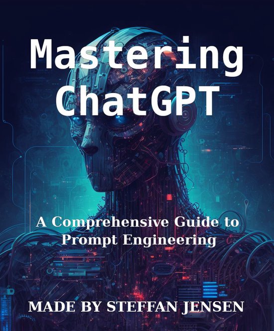 Mastering ChatGPT (ebook), Steffan Jensen | 1230006132064 | Boeken | bol