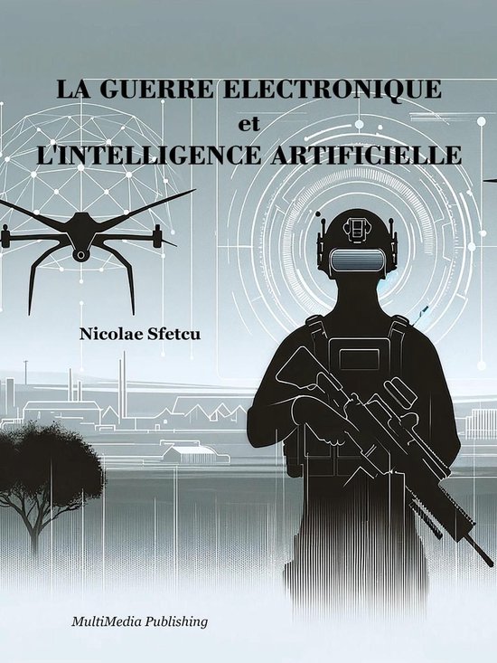 La guerre électronique et l'intelligence artificielle (ebook), Nicolae Sfetcu |... | bol