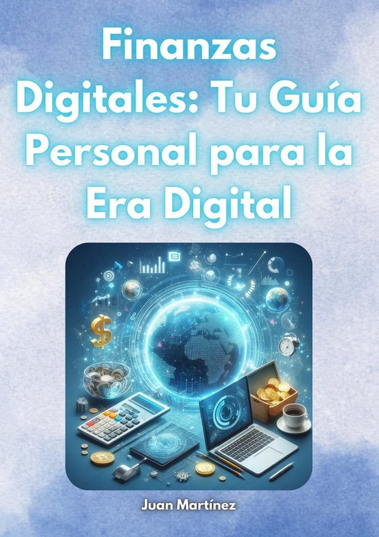 "Finanzas Digitales: Tu Guía Personal para la Era Digital" (ebook), Juan Martinez |... | bol