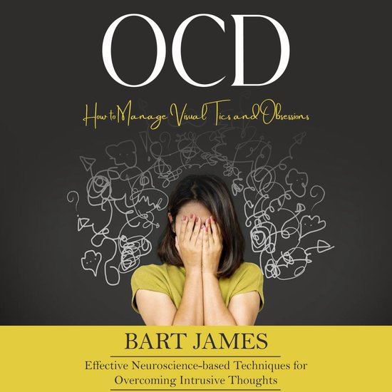Ocd: How to Manage Visual Tics and Obsessions (Effective Neuroscience-based Techniques... | bol
