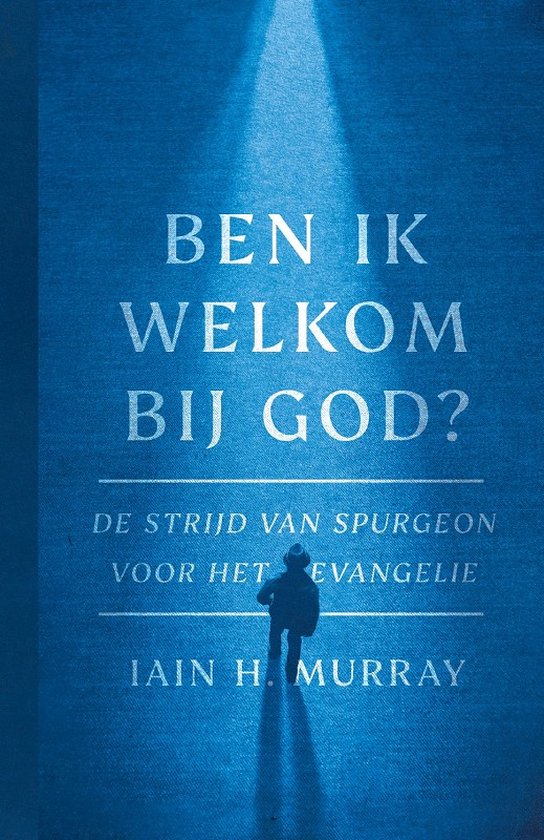Ben ik welkom bij God, Iain H. Murray | 9789492941046 | Boeken | bol