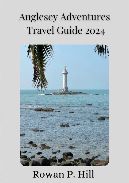 ANGLESEY ADVENTURES TRAVEL GUIDE 2024 (ebook), Daniella Okoh ...