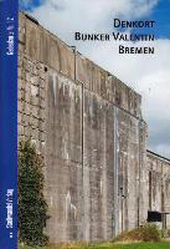 Denkort Bunker Valentin Bremen, Bernd Hettlage | 9783867112314 | Boeken ...