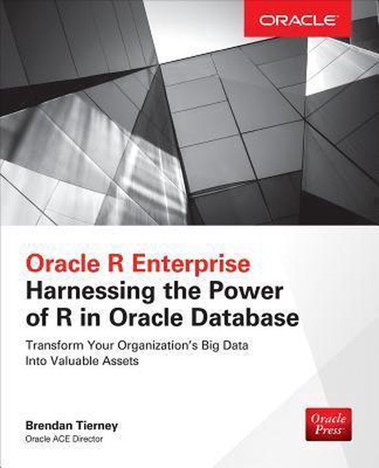 Oracle R Enterprise: Harnessing the Power of R in Oracle Database, Brendan Tierney |... | bol.com