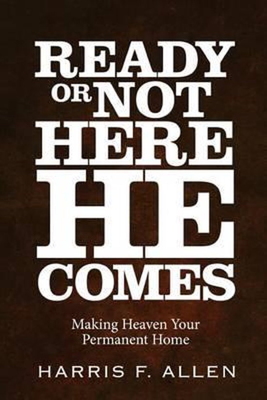 Ready or Not Here He Comes, Harris F Allen | 9781682930175 | Boeken | bol